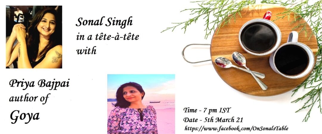 Tete-a-Tete with Priya Bajpai - Sonal Singh